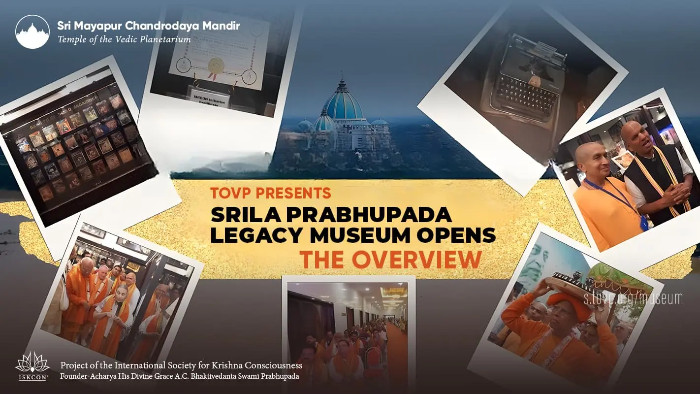 TOVP Presents: Grand Opening of the Legacy Museum of His Divine Grace A.C. Bhaktivedanta Swami ...